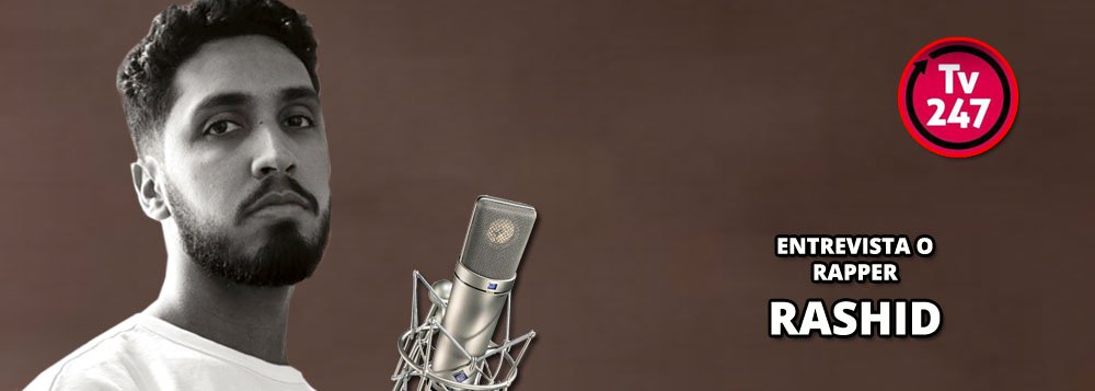 TV 247 entrevista, ao vivo, o rapper Rashid | Brasil 247